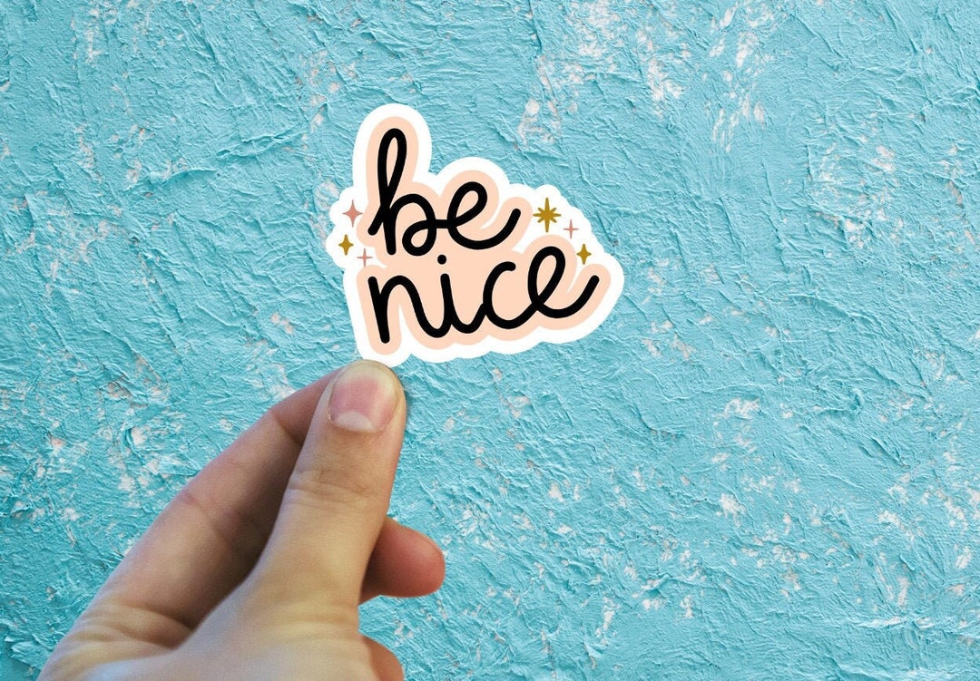Be Nice Sticker, Be Nice, Be Nice Stickers, Cute Stickers, Motivational ...