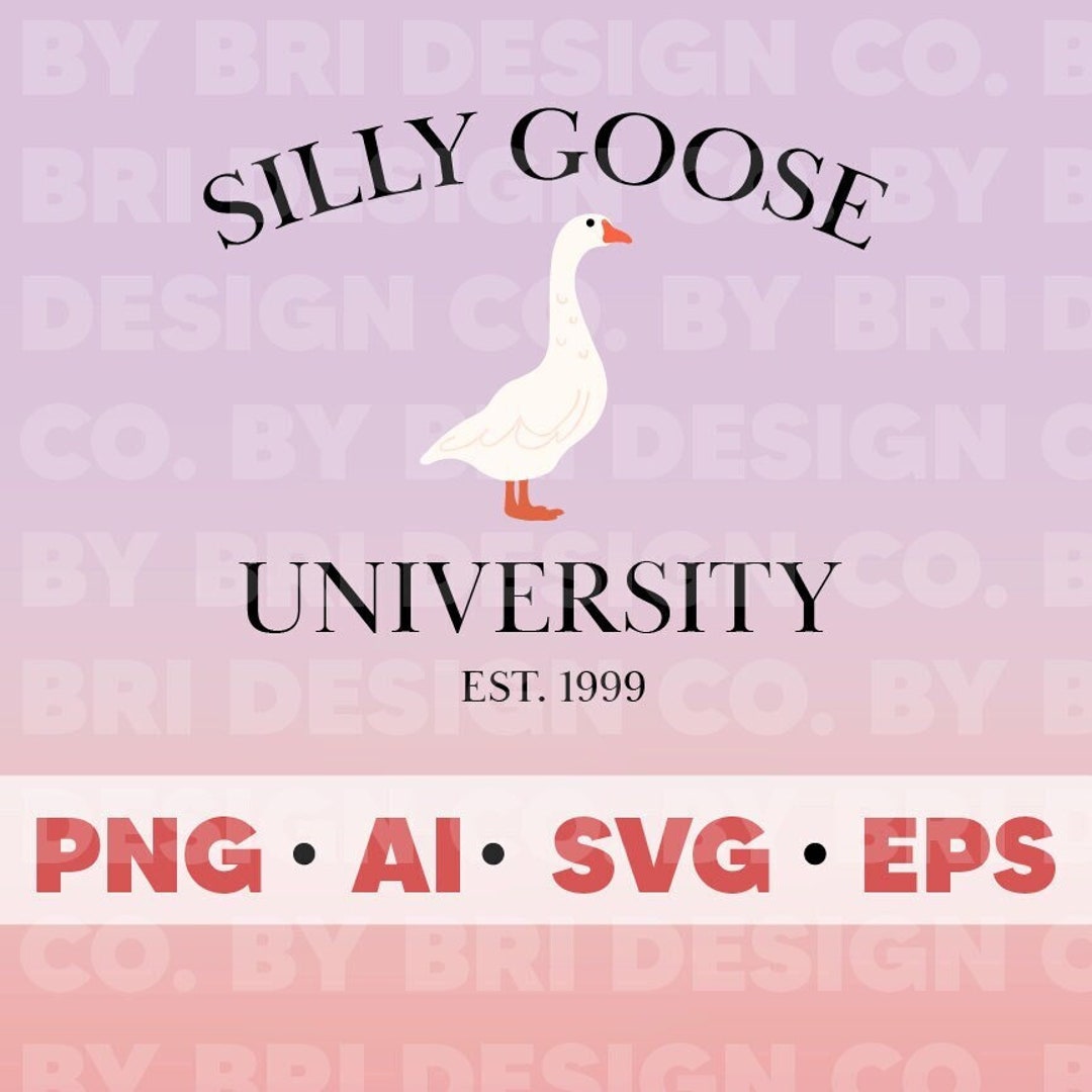 SILLY GOOSE UNIVERSITY Svg, Png, Ai, Eps, Digital Download - Etsy