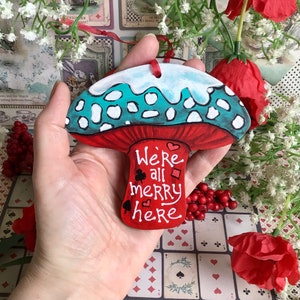 We're All Merry Here Hand Painted Christmas Mushroom Decoration. Alice in Wonderland Toadstool ...