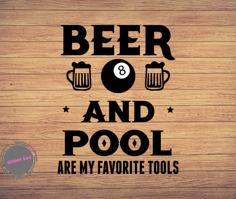 Beer and Pool Are My Favorite Tools Funny Billiards,pool SVG, Png ...