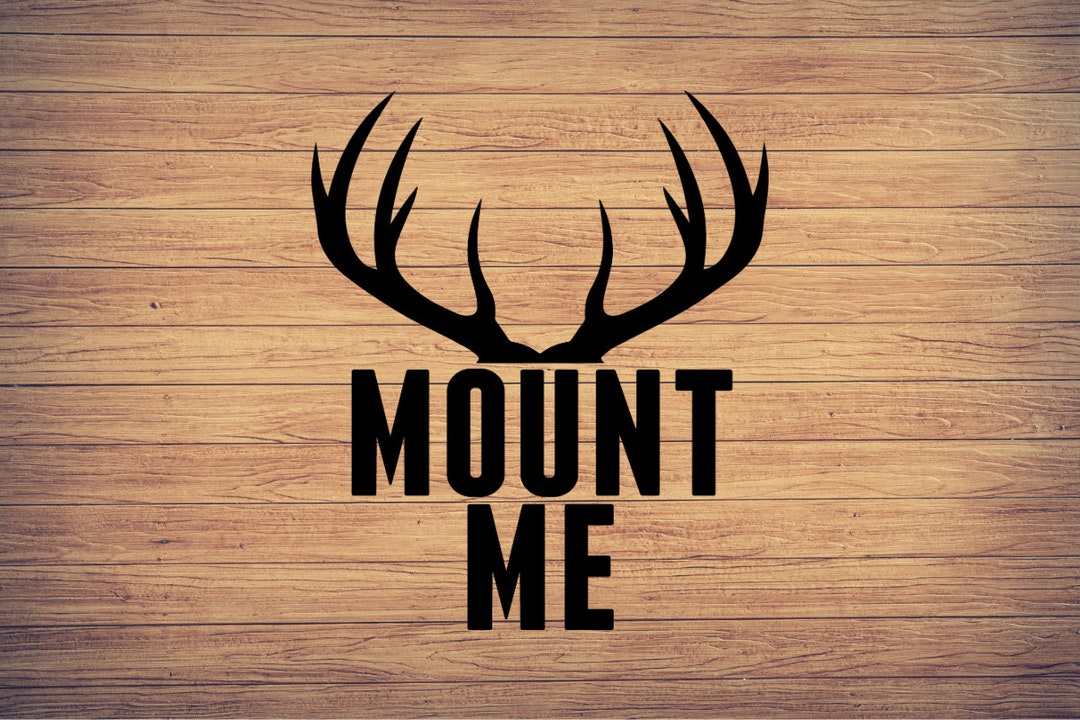 Mount Me Hunting SVG, Deer Hunting Svg, Hunt Cut File, Hunting Cricut ...