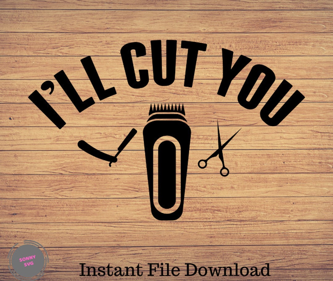 I'll Cut You Funny Barber, Barber Design SVG, Png, Funny Barber, Barber ...