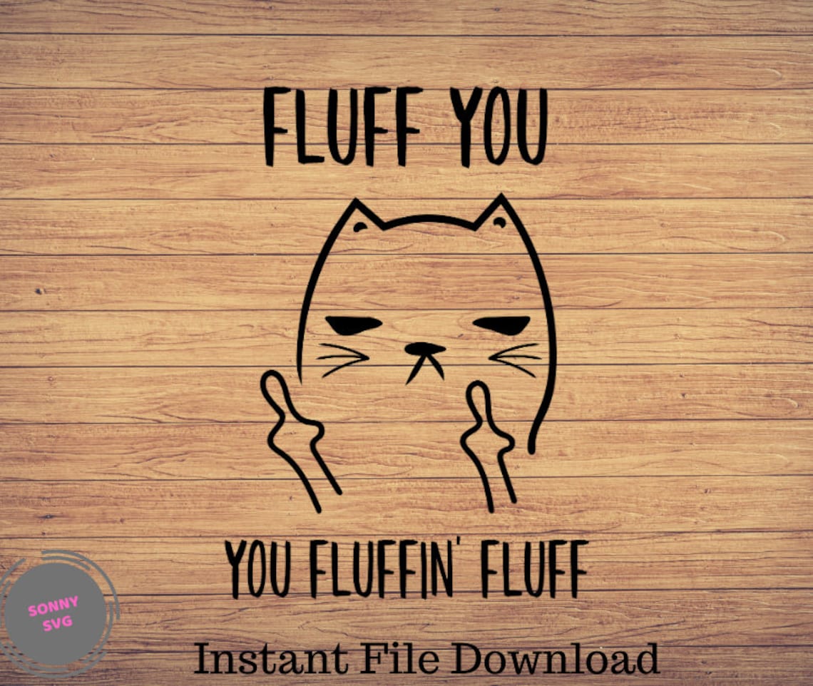 Fluff You You Fluffin Fluff SVG - Grumpy Cat SVG - Funny Cat Graphics ...