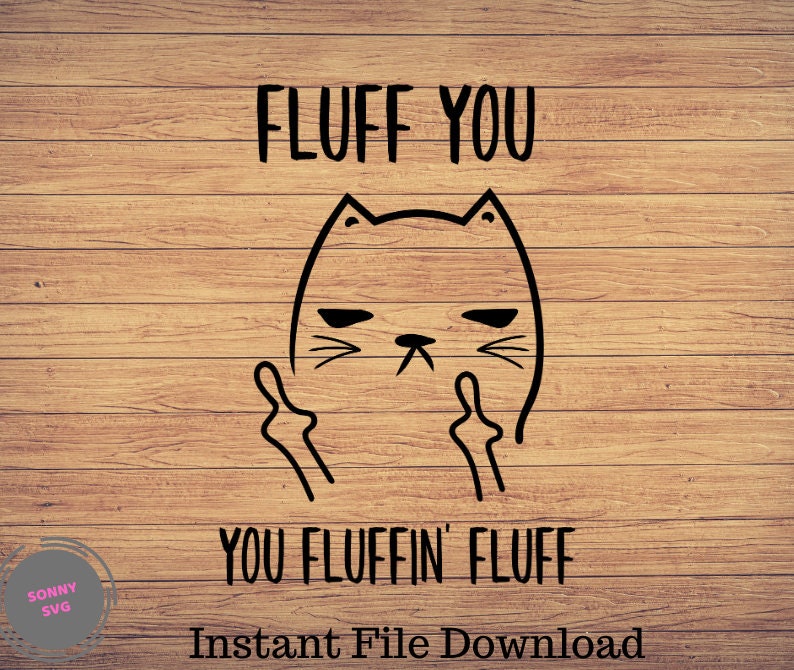 Fluff You You Fluffin Fluff SVG - Grumpy Cat SVG - Funny Cat Graphics ...