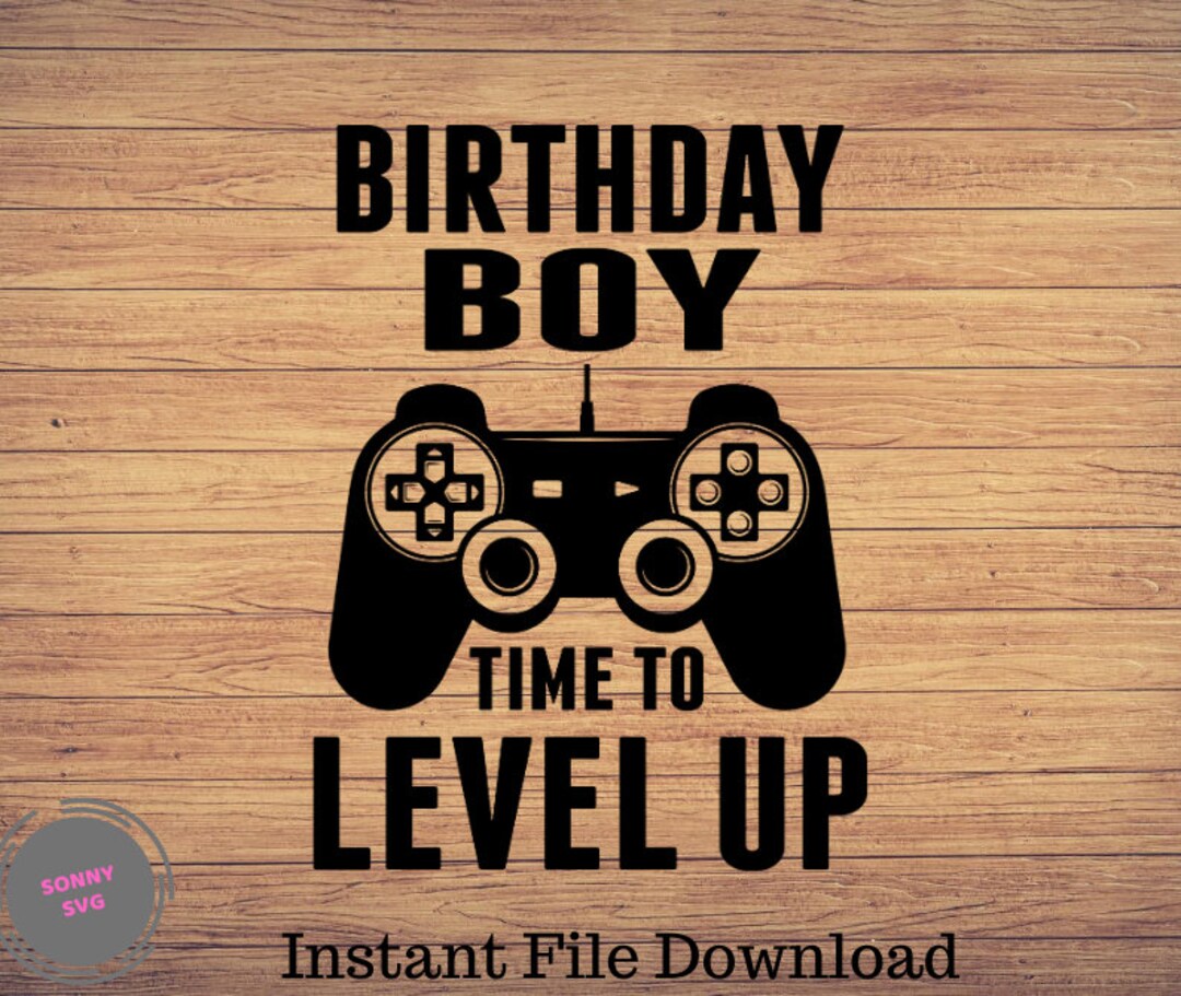 Birthday Boy Time to Level up Gaming Svg, Video Games Svg, Gamer ...