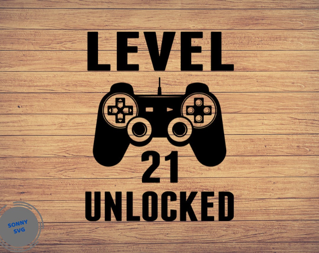 Level 21 Unlocked Birthday Svg, 21th Birthday, 21th Birthday of SVG ...