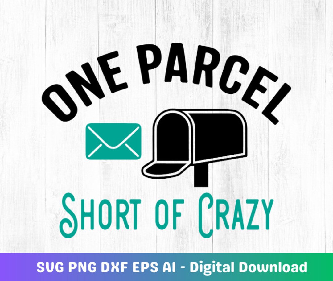 One Parcel Short of Crazy, Postal Worker Svg, Postman Clipart, Mail ...