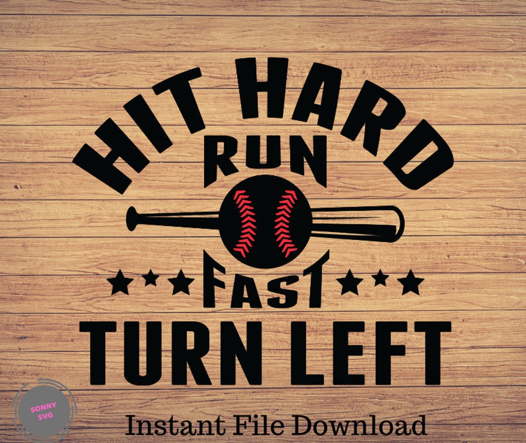 Hit Hard Run Fast Turn Left Baseball Svg, Baseball Mom Svg, Silhouette ...