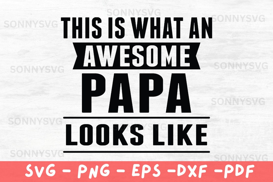 This is What an Awesome Papa Looks Like Grandpa Papas Svg, Father's Day ...