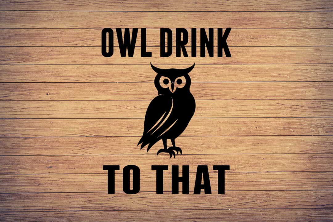 Owl Drink That Owl Svg, Owl Svg, Owl Svg Files, Owl Cricut, Owl Svg ...