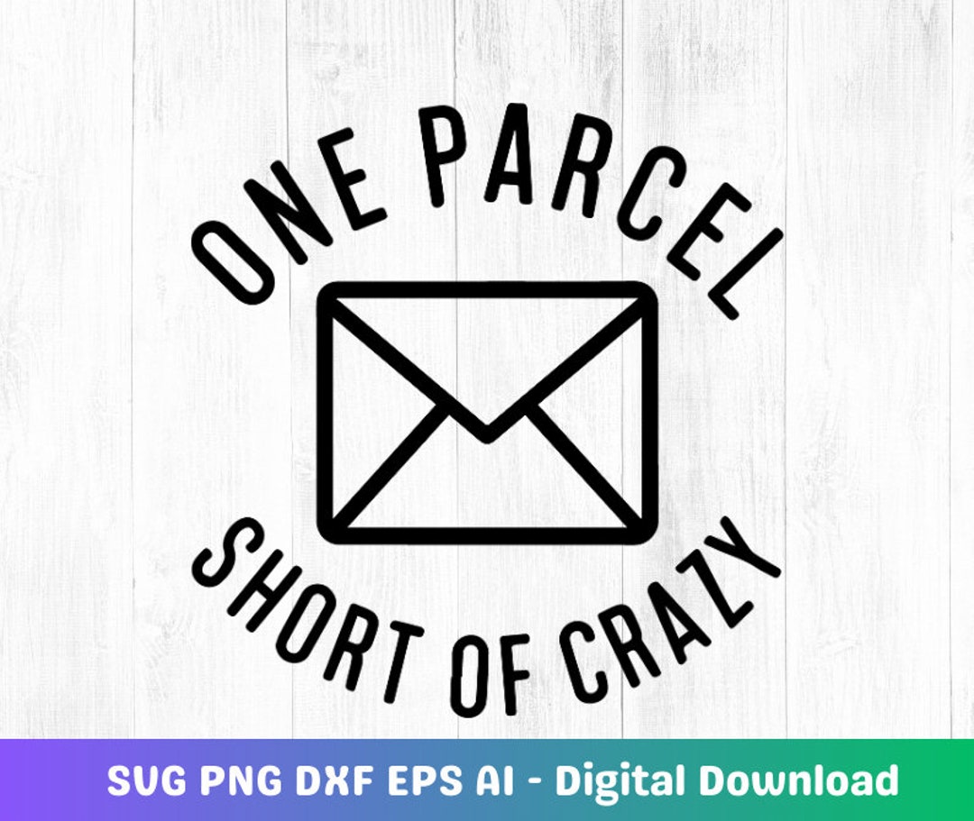 One Parcel Short of Crazy, Postal Worker Svg, Postman Clipart, Mail ...