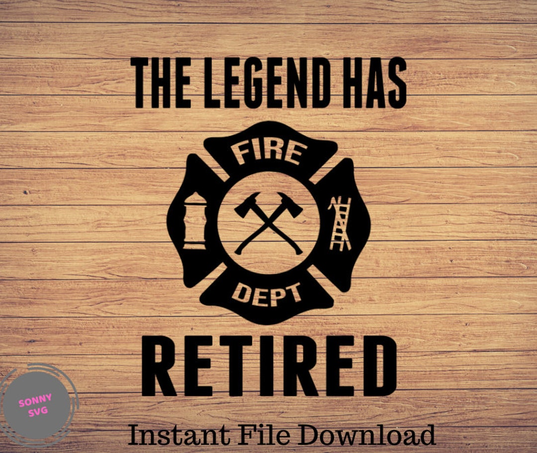 The Legend Has Retired, Retired Firefighter Svg, Dad Firefighter Svg ...