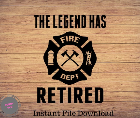 The Legend Has Retired Retired Firefighter Svg Dad - Etsy