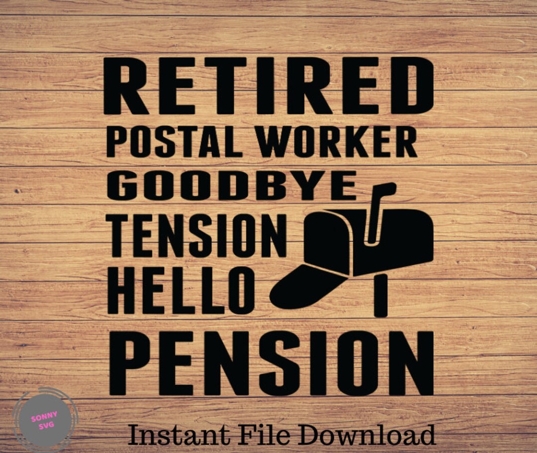Retired Postal Worker Goodbye Tension Hello Pension, Postal Worker Svg ...