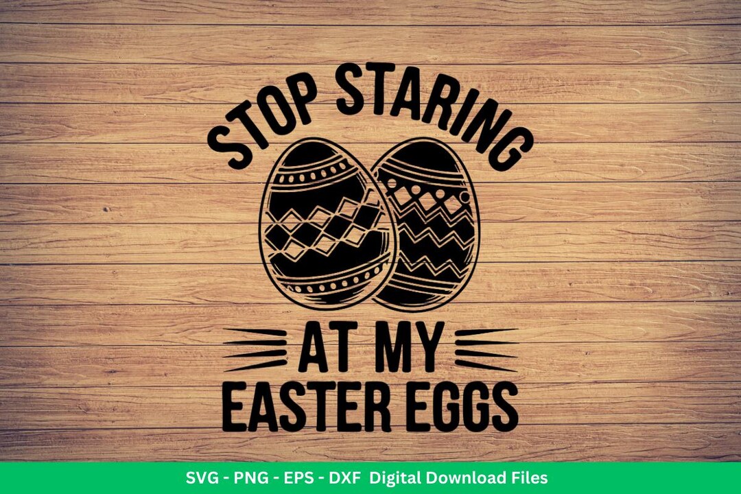 Stop Staring at My Easter Eggs Svg, Easter Svg File for Cricut, Easter ...