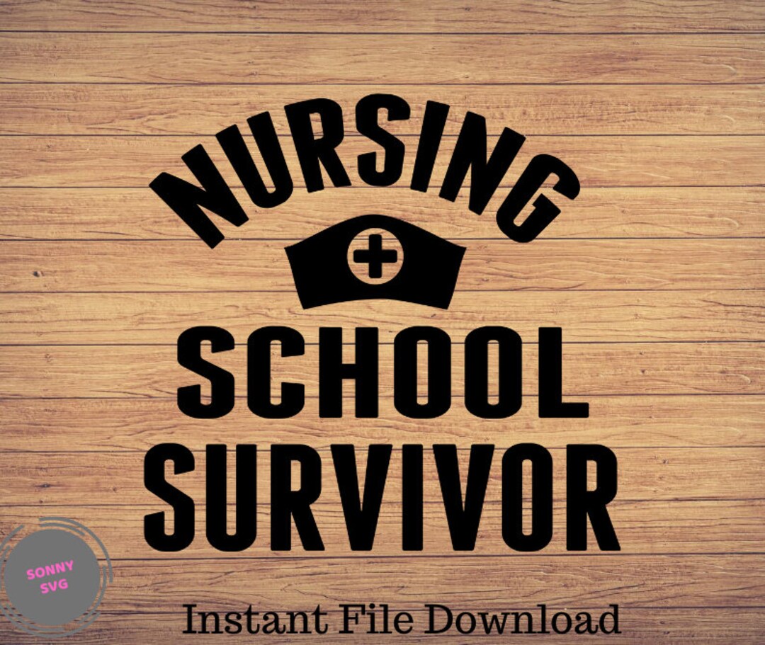 Nursing School Survivor Svg, Graduate Graduation SVG, Nurse Svg,nursing ...