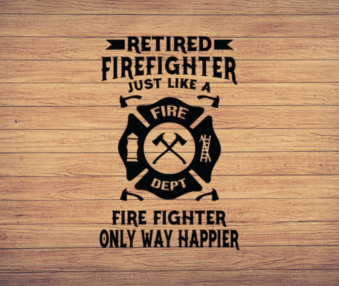Retired Firefighter Svg, Son Firefighter Svg, Daughter Firefighter Svg ...
