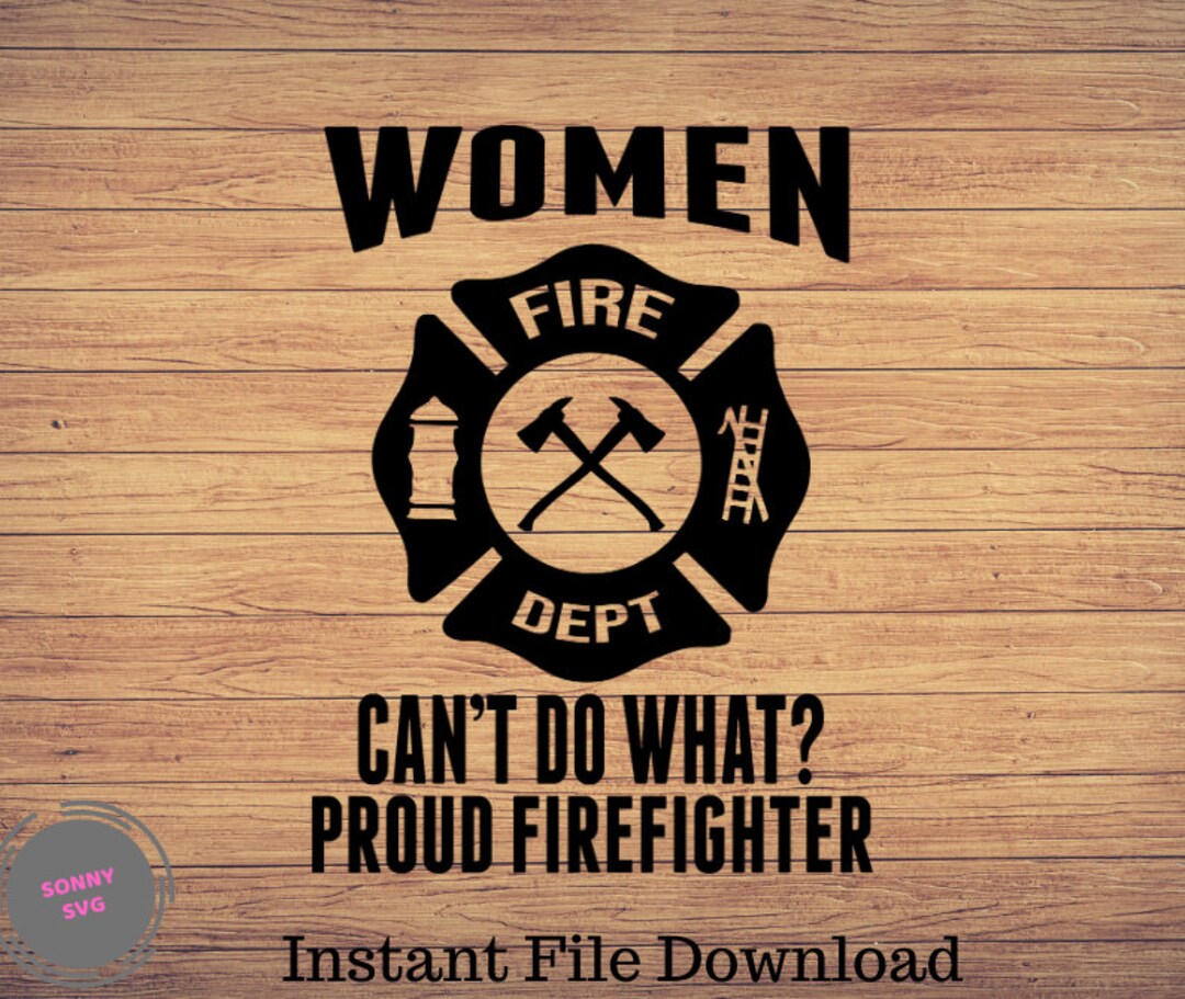 Women Firefighter Svg, Girl Firefighter Svg, Daughter Firefighter Svg ...