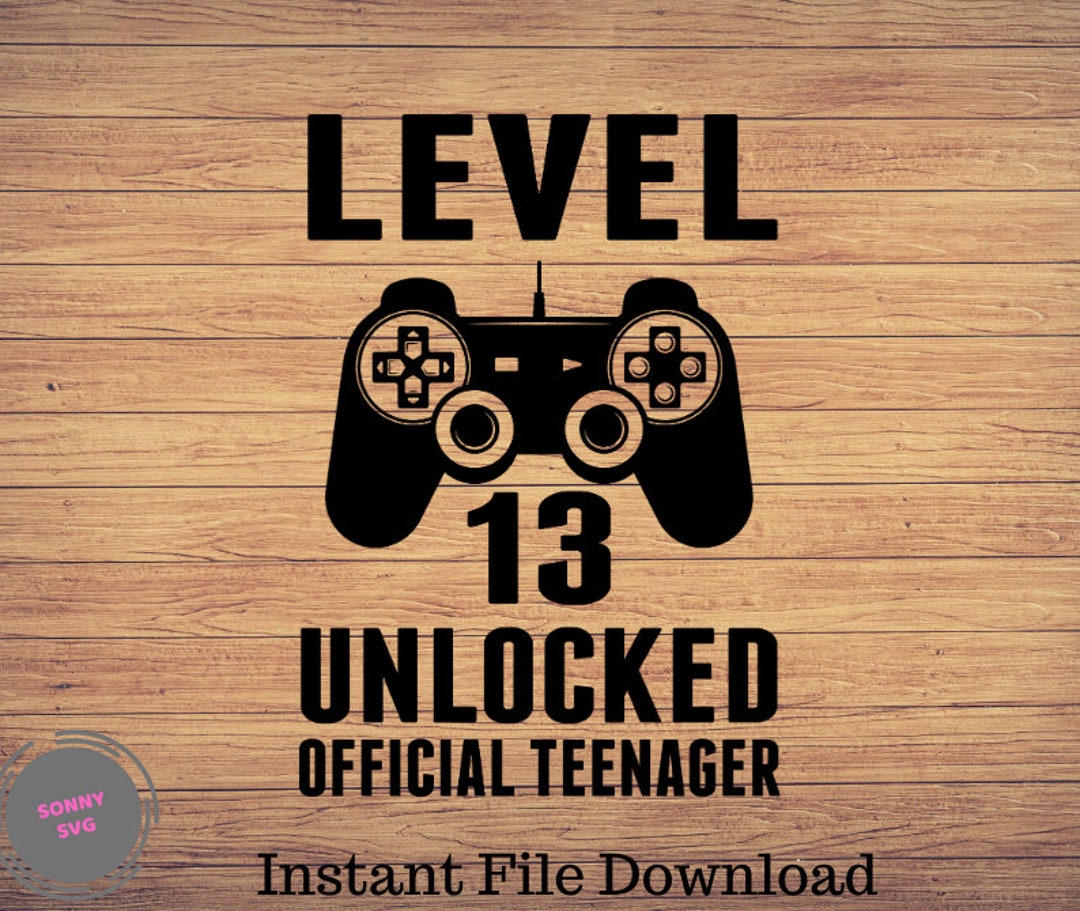Level 13 Unlocked Official Teenager 13th Birthday, 13th Birthday of SVG ...