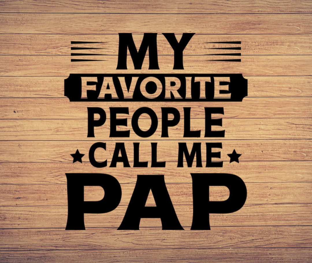 My Favorite People Call Me Pap Svg, Father's Day Svg, Papa Svg, Happy ...