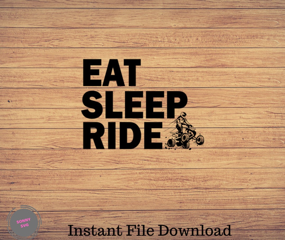 Eat Sleep Ride, 4 Wheeler Clipart, 4-wheeler Png, Atv Rider Cute Art ...