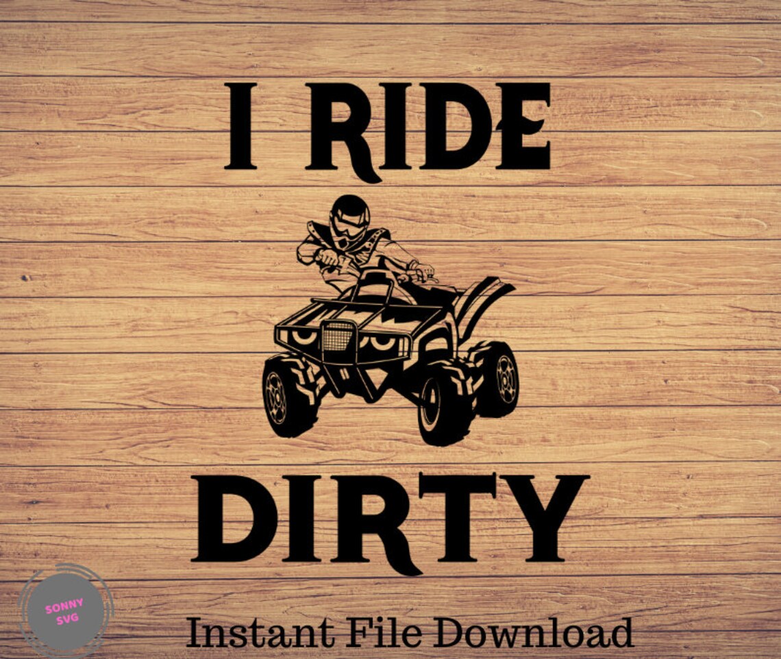 I Ride Dirty 4 Wheeler Clipart 4-wheeler Png Atv Rider Cute - Etsy