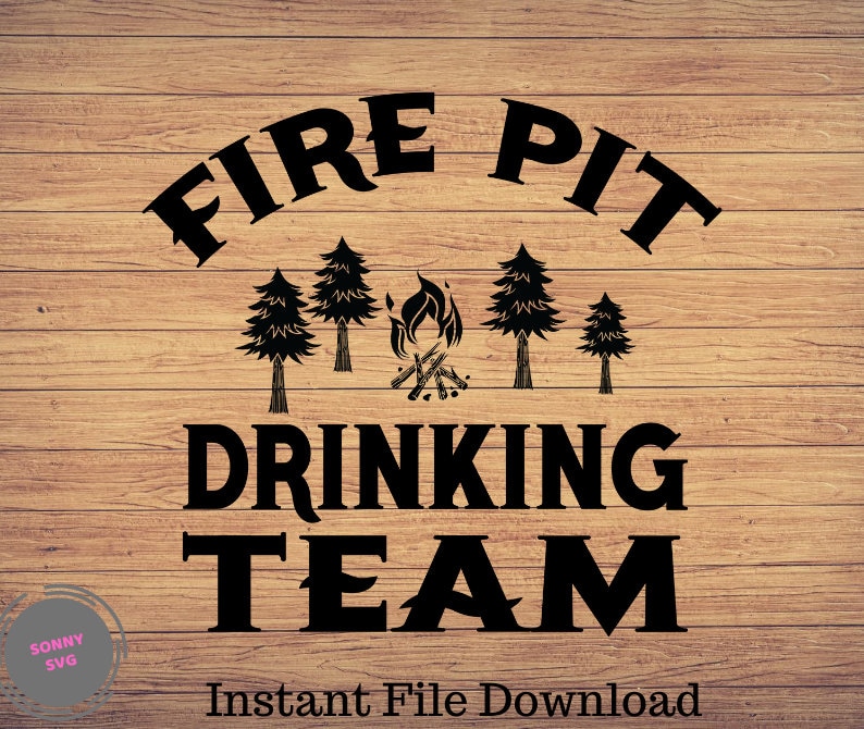 Fire Pit Drinking Team, Camping SVG, Camper SVG, Tent Svg, Hiking Svg ...