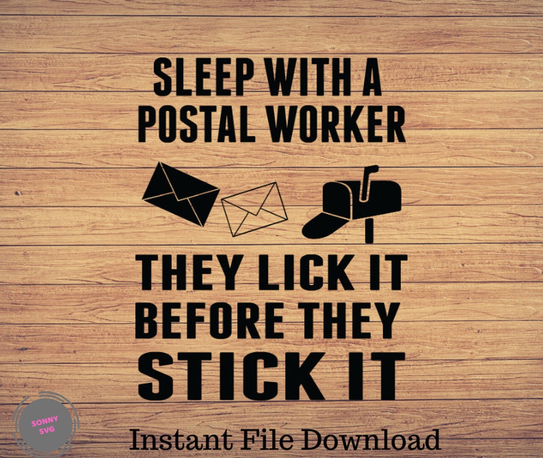 Sleep With A Postal Worker They Lick IT Before They Stick It, Postal ...