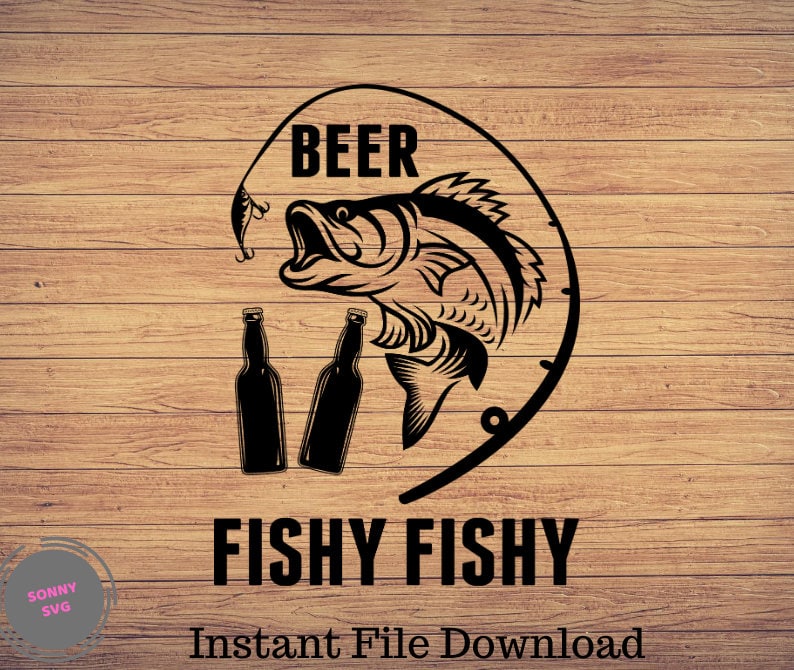 Beer Fishy Fishy, Fishing Svg, Fishing Clipart, Fish Png, Fishing Cute ...