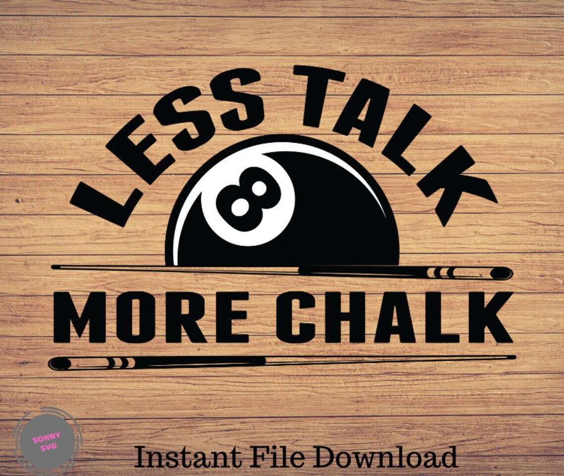 Less Talk More Chalk Funny Billiards,pool SVG, Png Digital Printable - Etsy
