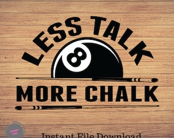 Funny Billiards Less Talk More Chalk SVG, Png Digital Printable ...
