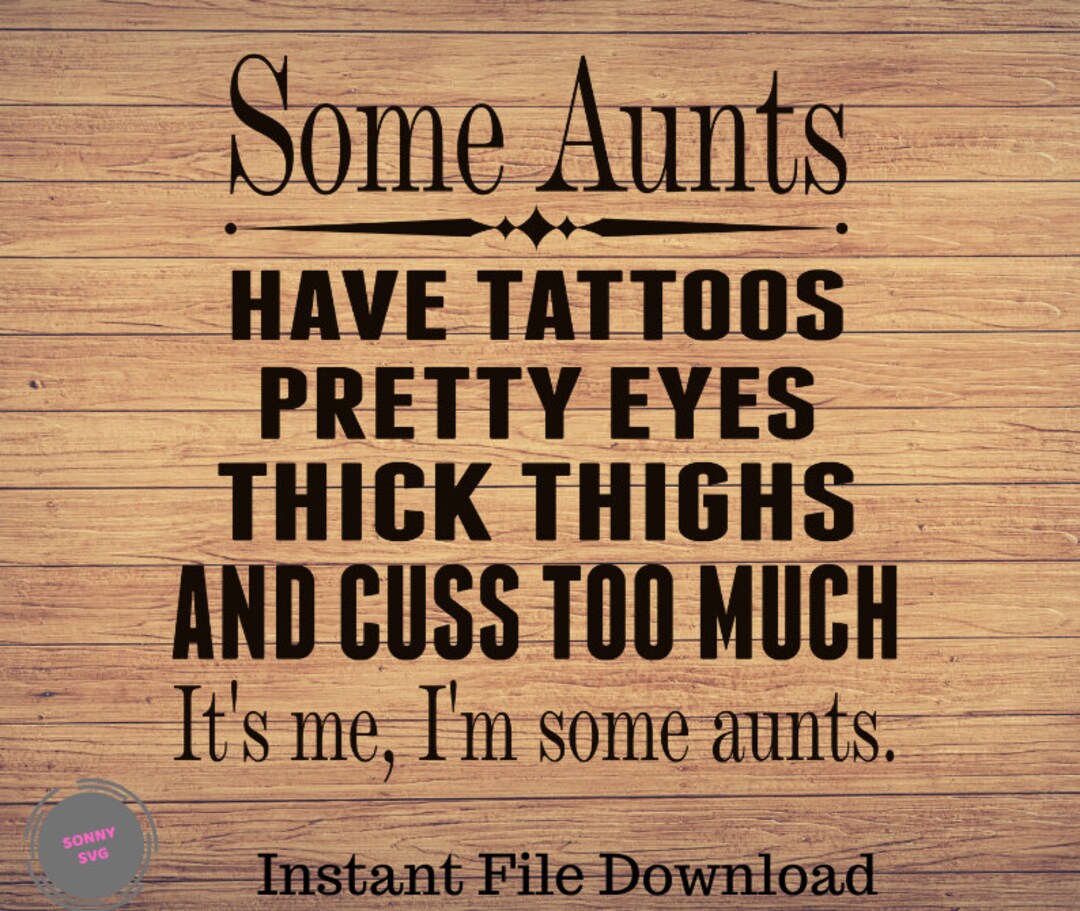 Some Aunts Have Tatoos, Auntie SVG, Aunt SVG, Mom Svg, Family Svg ...