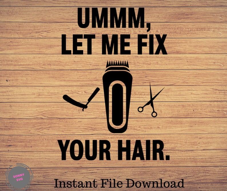 Let Me Fix Your Hair Funny Barber Barber design SVG Png | Etsy