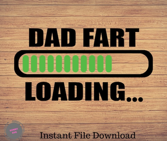 Dad Fart Loading Dad SVG Fathers Day SVG Father Svg Family - Etsy