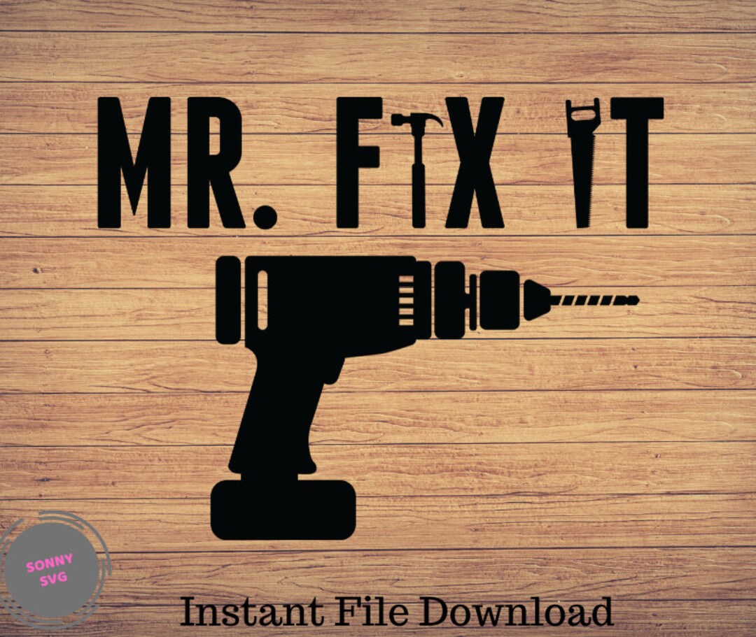 Mr. Fix It Svg, Papa Svg, Father's Day Svg Drill Cut File Svg, Silhouette, Cricut Clipart, Cute ...