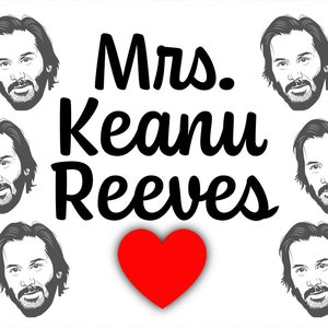 Mrs Keanu Reeves With Heart or With Keanu Faces Too 11 Oz. or 15 Oz ...