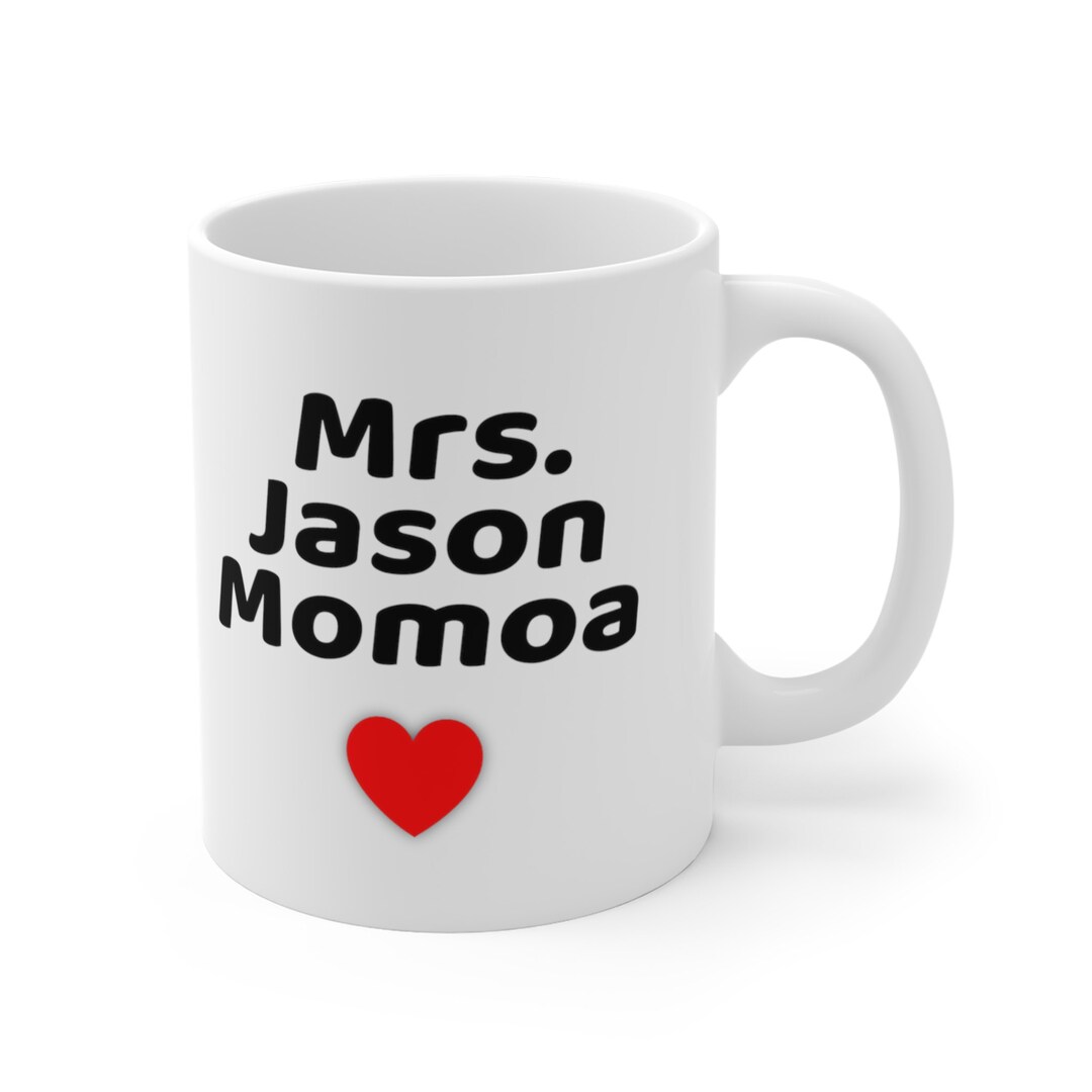 Mrs Jason Momoa With Heart 11-oz Coffee Mug Art / Film Lovers Gift ...