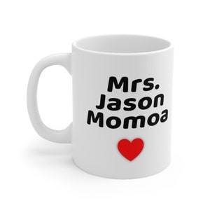Mrs Jason Momoa With Heart 11-oz Coffee Mug Art / Film Lovers Gift ...