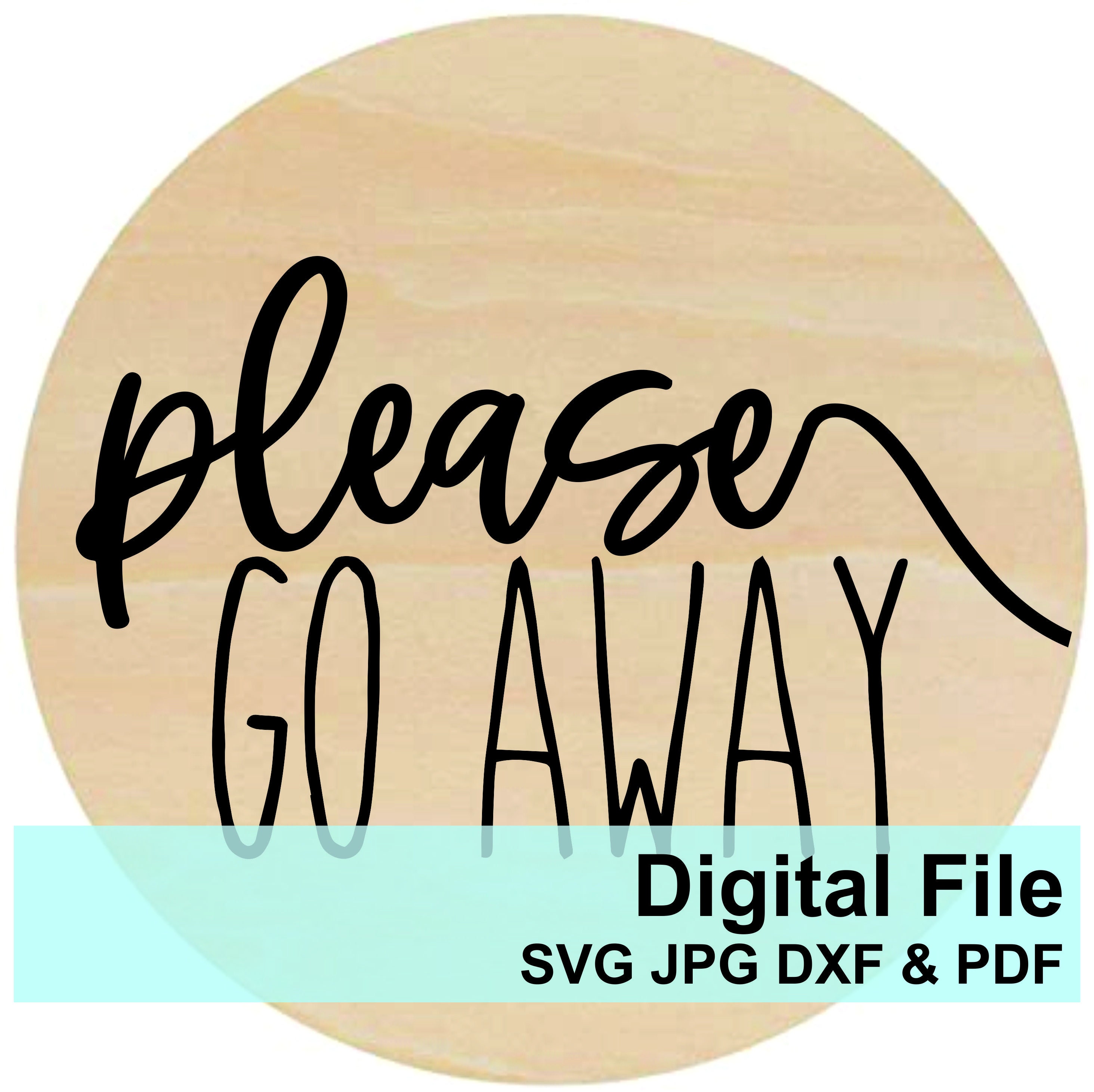 Please Go Away Digital Cut File Laser Wood Cutting Svg Pdf Jpg Dxf Door ...