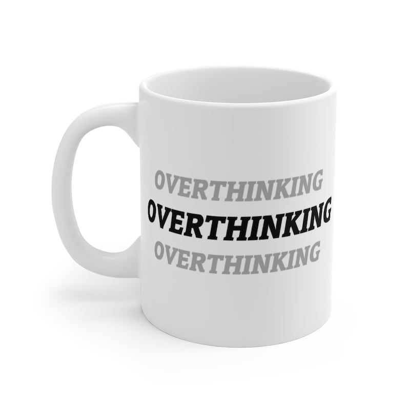 Overthinking...mug 11oz - Etsy