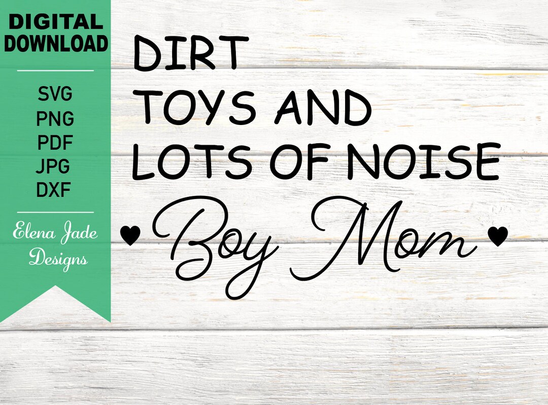 Dirt Toys and Lots of Noise Boy Mom SVG Cut Mom Shirt, Funny Mom, Life ...