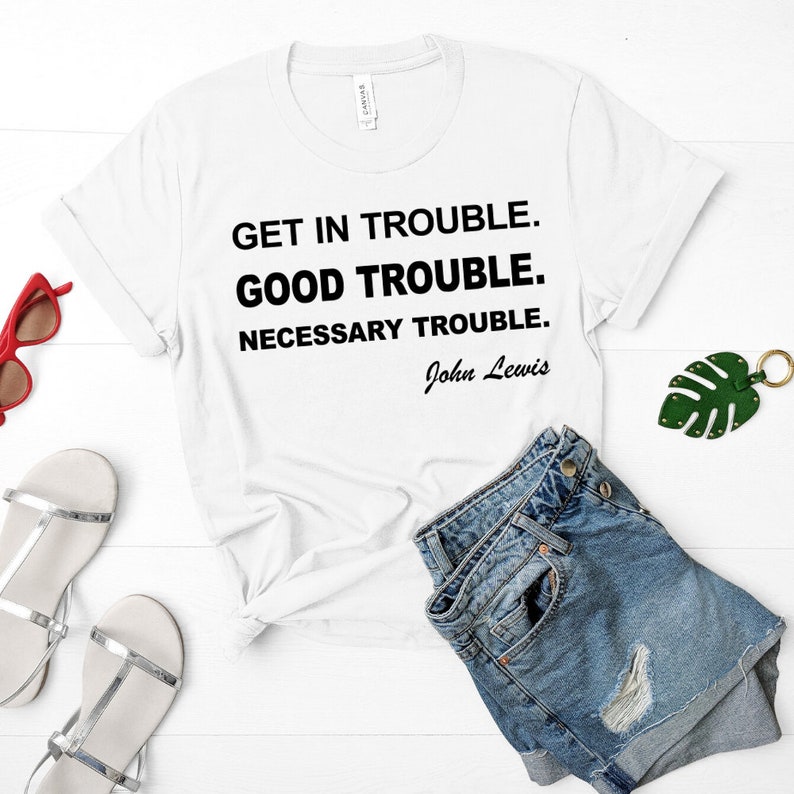 Get in Trouble Good Trouble Necessary Trouble Shirt | Civil Rights Icon ...