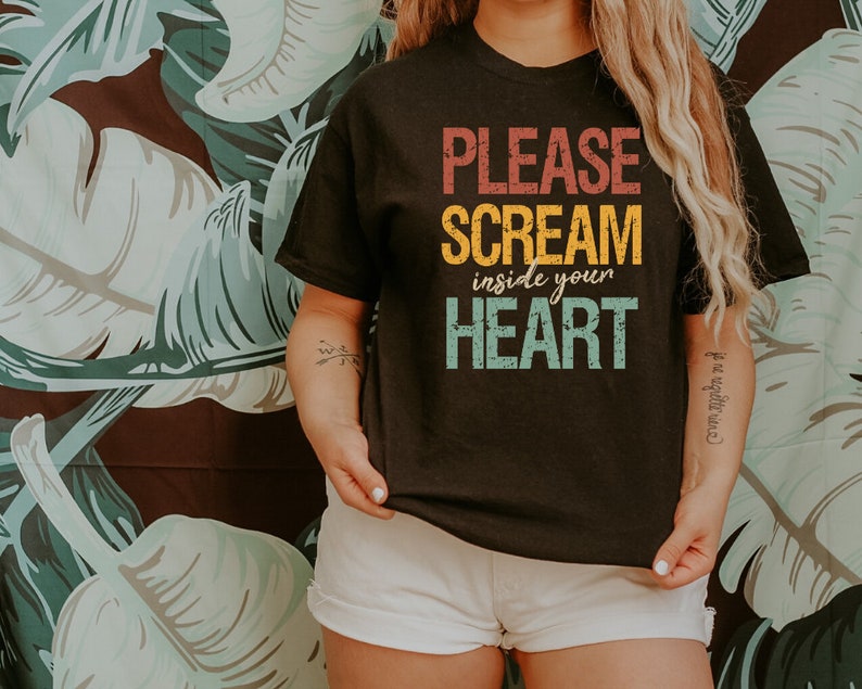 2020 Please Scream Inside Your Heart Shirt - Etsy