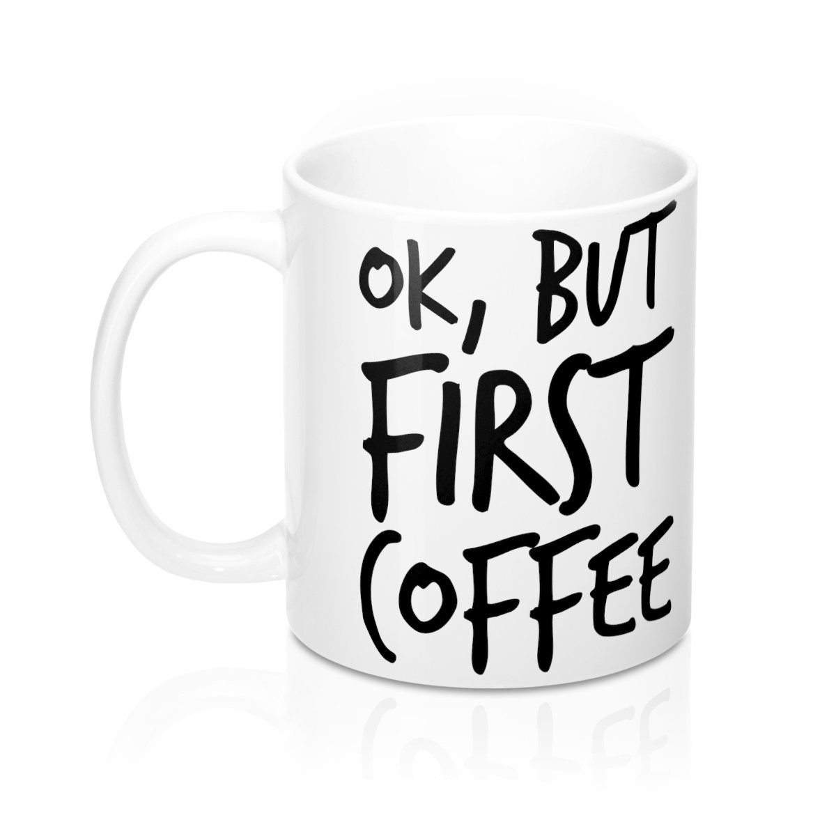 Ok But First Coffee Graphic Mug 11oz Funny Sarcasm Coffee | Etsy