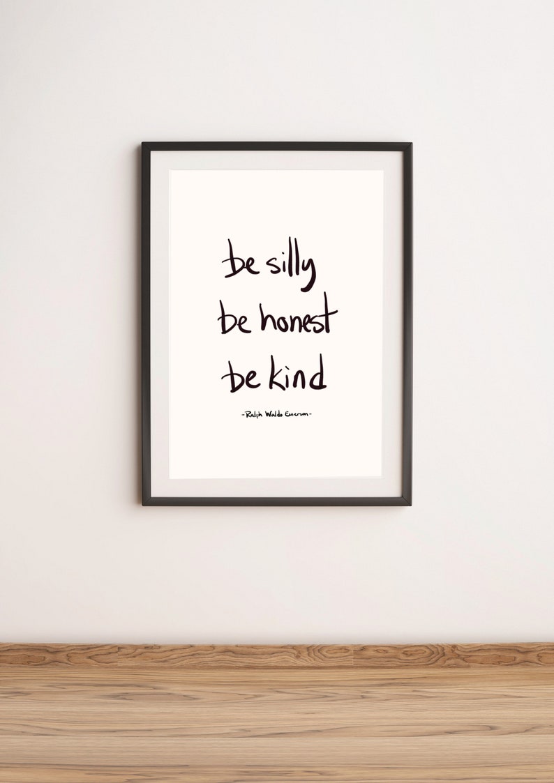 Ralph Waldo Emerson Quote, Be Silly Be Honest Be Kind, Printable ...