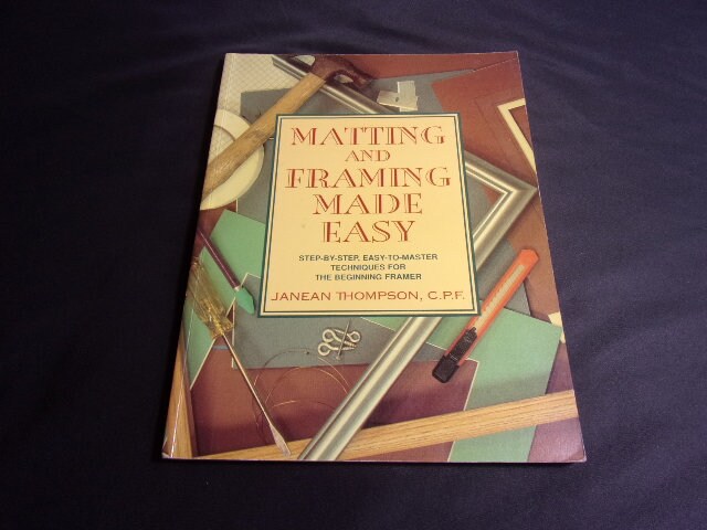 Matting and Framing Made Easy by Janean Thompson, Step by Step DIY ...