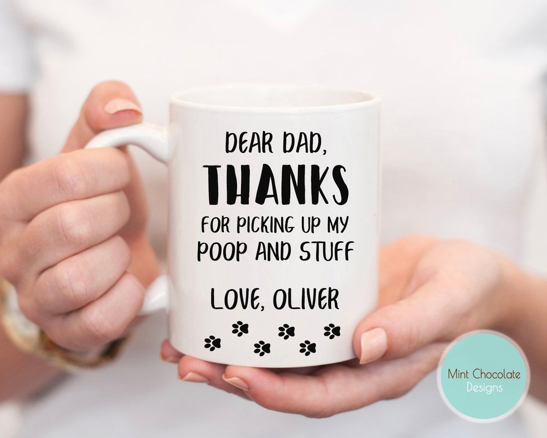 Thanks for Picking up My Poop and Stuff - Dear Mom Mug, Dear Dad Mug ...