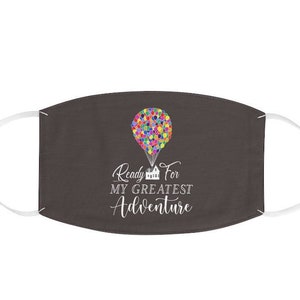 Disney Pixar up Face Mask Ready for My Greatest Adventure - Etsy