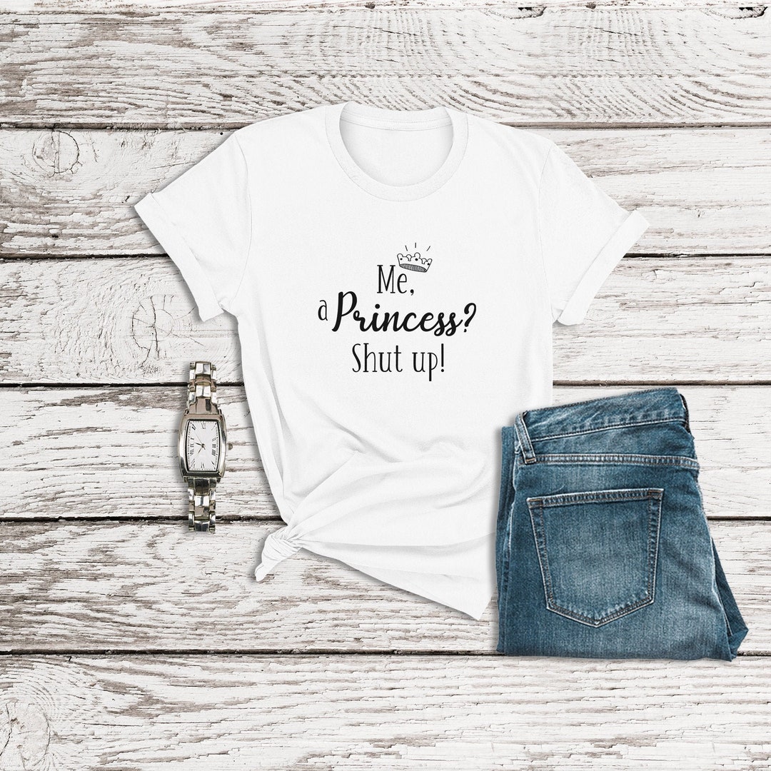 The Princess Diaries Shirts, Me, a Princess? Shut Up! Shirts, Disney ...