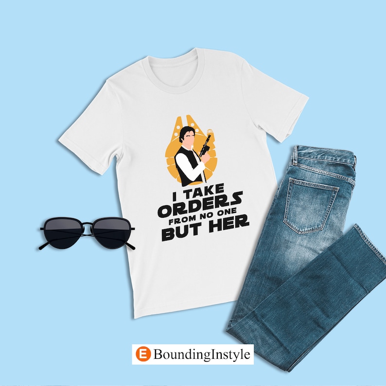 Star Wars Couple Shirts, I Take Orders From No One but Her, Han Solo ...